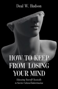 How to Keep From Losing Your Mind: Educating Yourself Classically to ...
